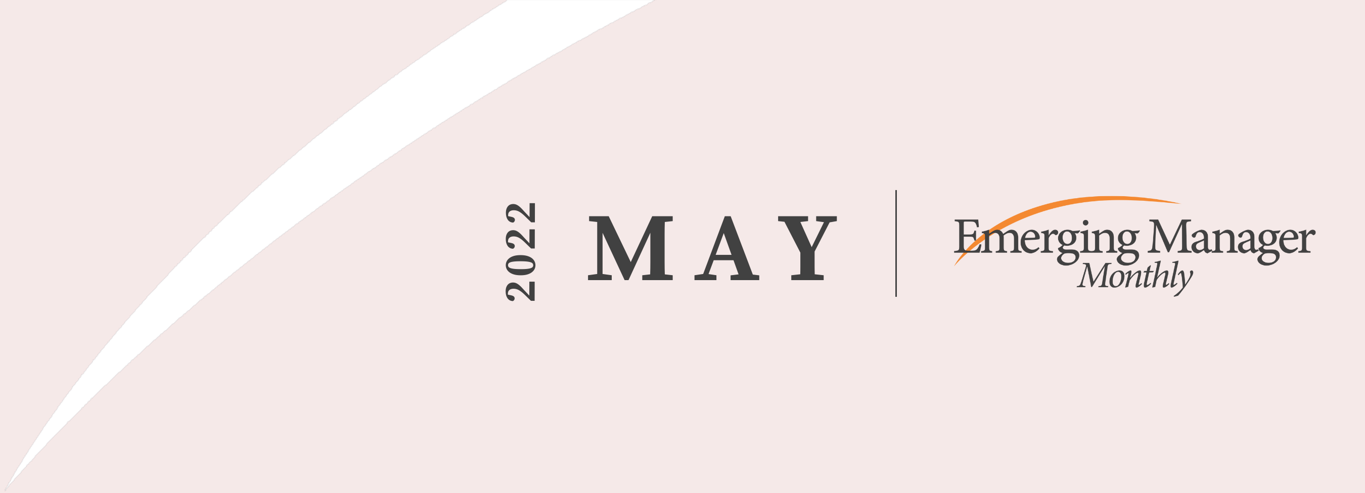 May 2022 | Emerging Manager Monthly